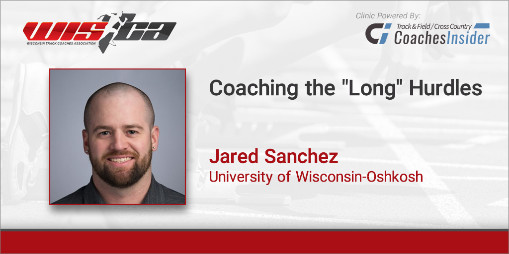 Coaching the “Long” Hurdles with Jared Sanchez – Univ. of Wisconsin-Oshkosh – Coaches Insider