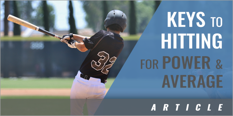 These Are the Keys to Hitting for Power and Average – Coaches Insider