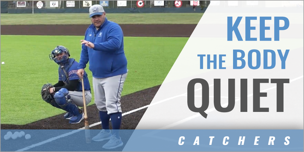 Catchers: Keep the Body Quiet and Move the Arm with Jim Mancuso ...